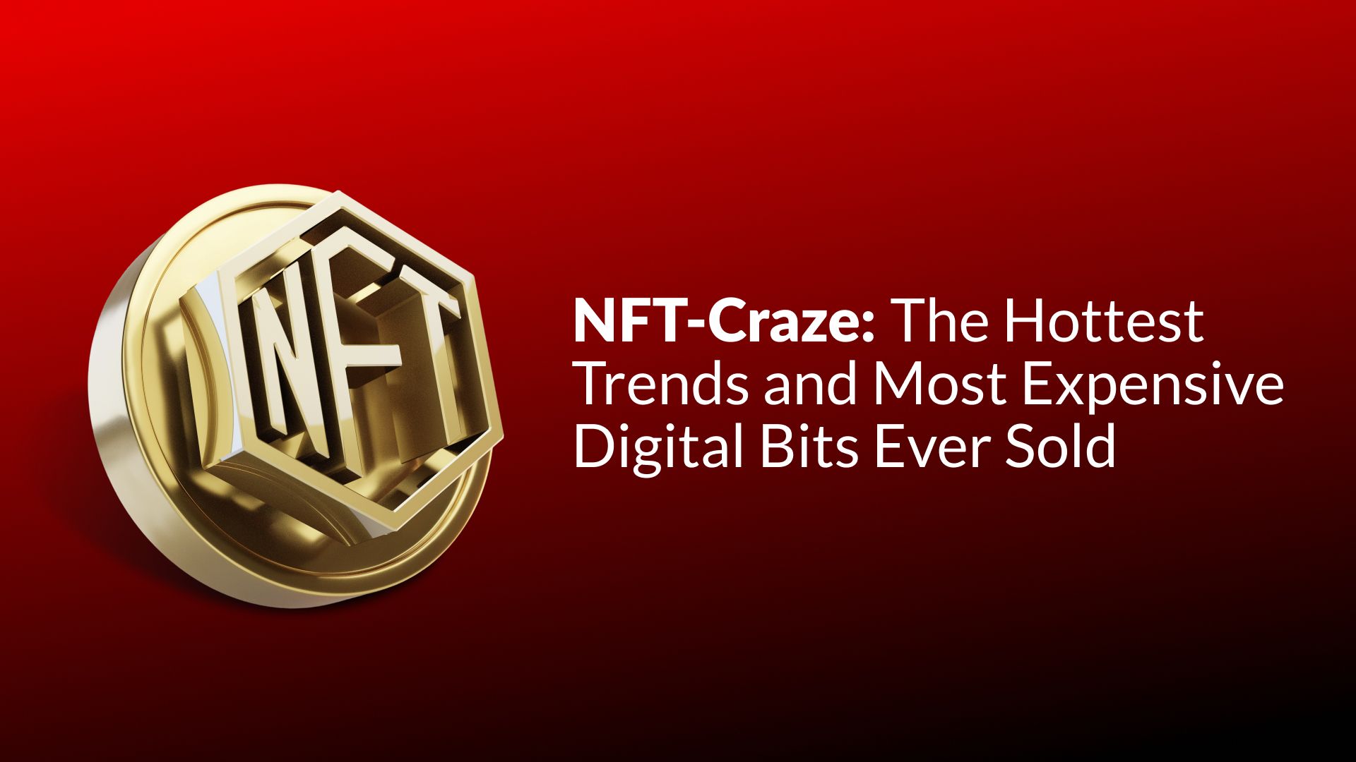 NFT-Craze: The Hottest Trends and Most Expensive Digital Bits Ever Sold ...
