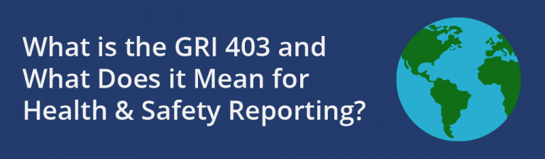What Is The GRI 403 What Does It Mean For Health Safety Reporting what-is-the-gri-403-what-does-it-mean-for-health-safety-reporting